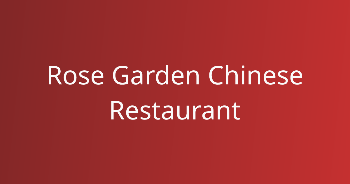 Order Authentic Chinese Online | Rose Garden Chinese Restaurant ...